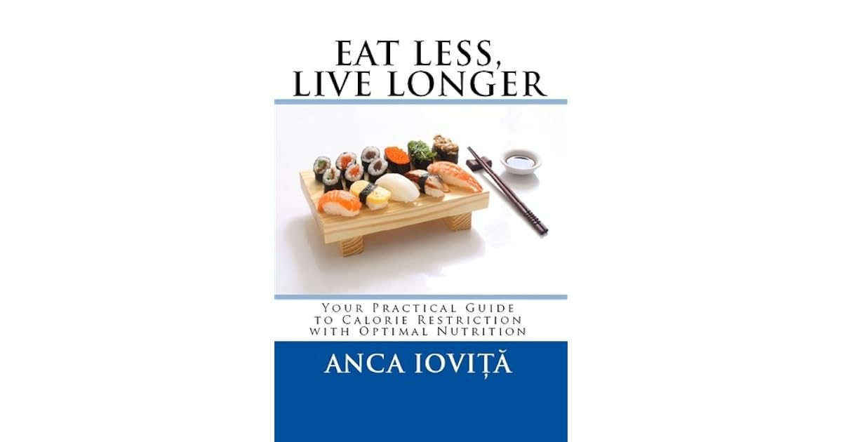 Eat Less, Live Longer: Your Practical Guide to Calorie Restriction with ...