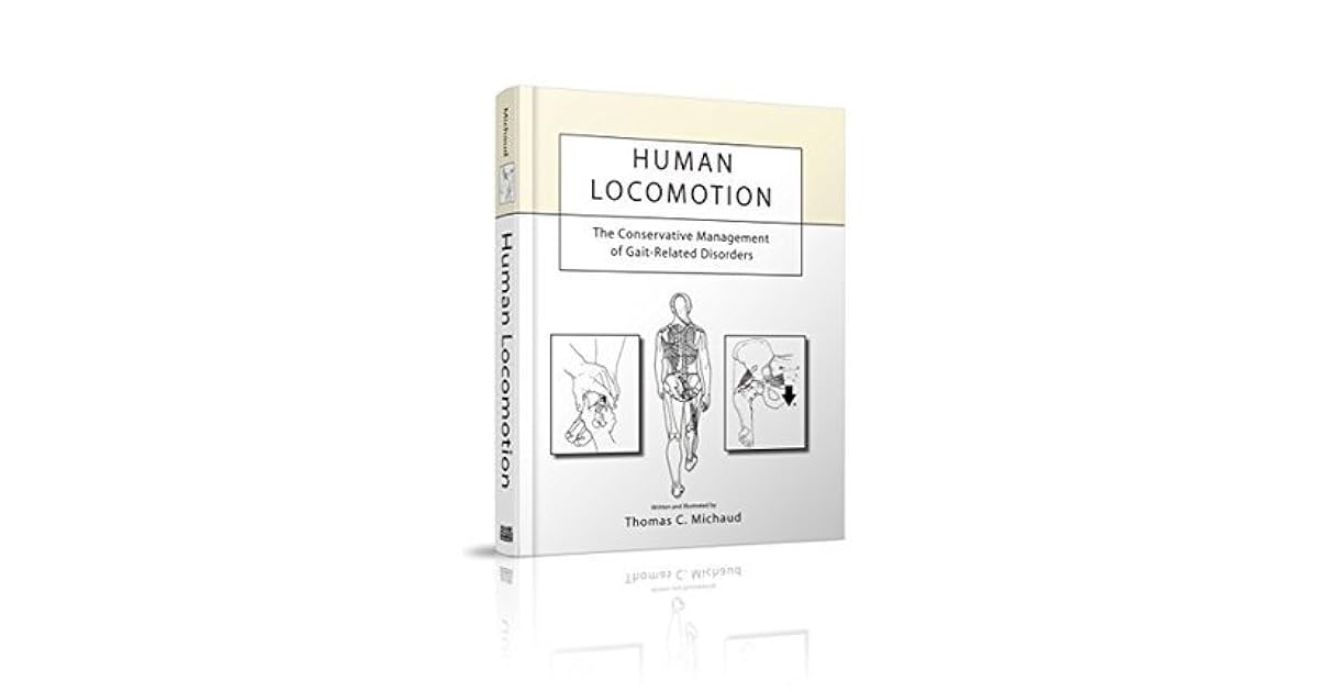 Human Locomotion: The Conservative Management of Gait-Related Disorders ...