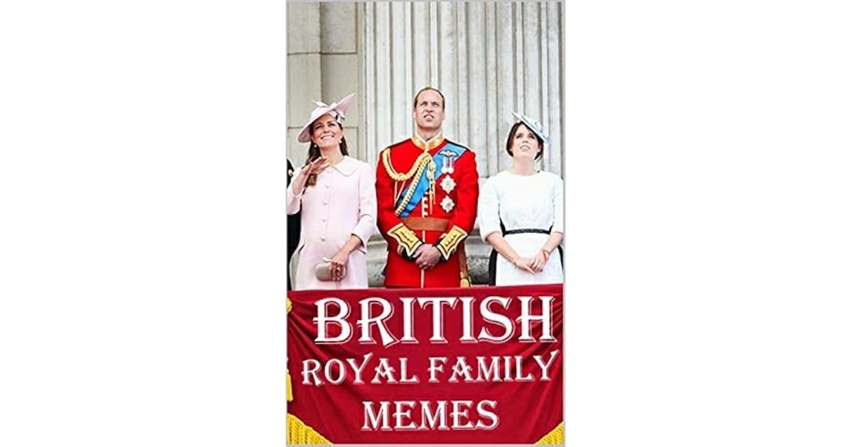 British Royal Family Memes: Hilarious British Monarchy Memes - Prince ...