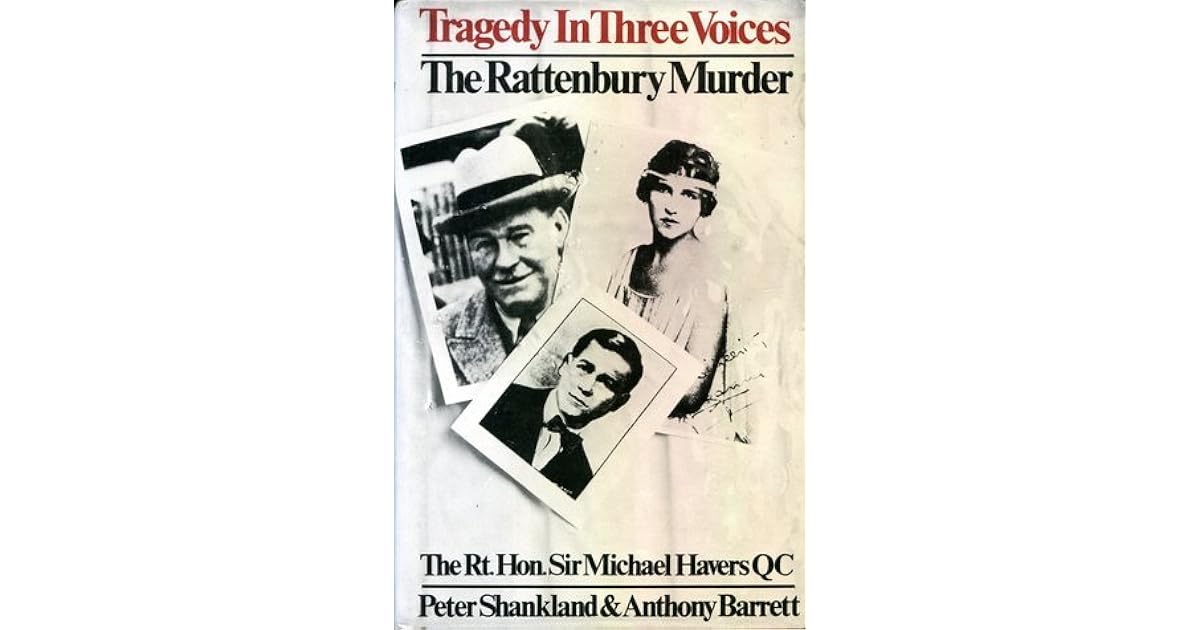 Tragedy In Three Voices: The Rattenbury Murder by Michael Havers