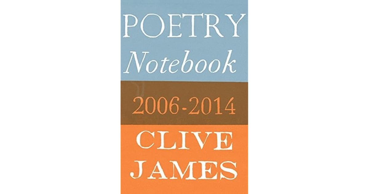 Poetry Notebook: 2006–2014 by Clive James