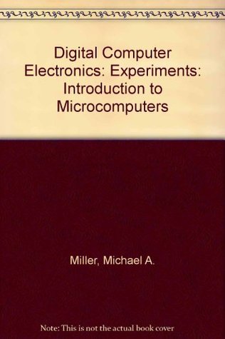 Experiments for Digital Computer Electronics by M. Miller