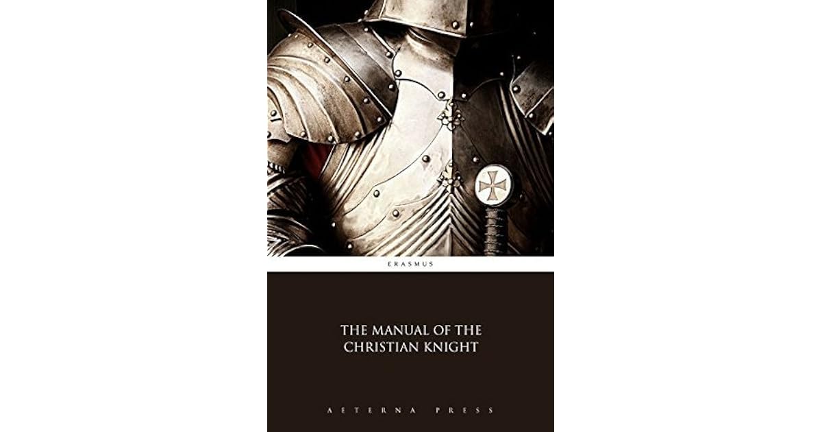 The Manual of the Christian Knight by Erasmus
