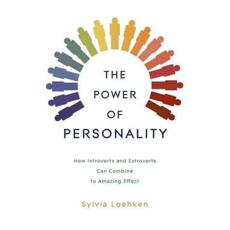 The Power of Personality: How Introverts and Extroverts Can Combine to ...