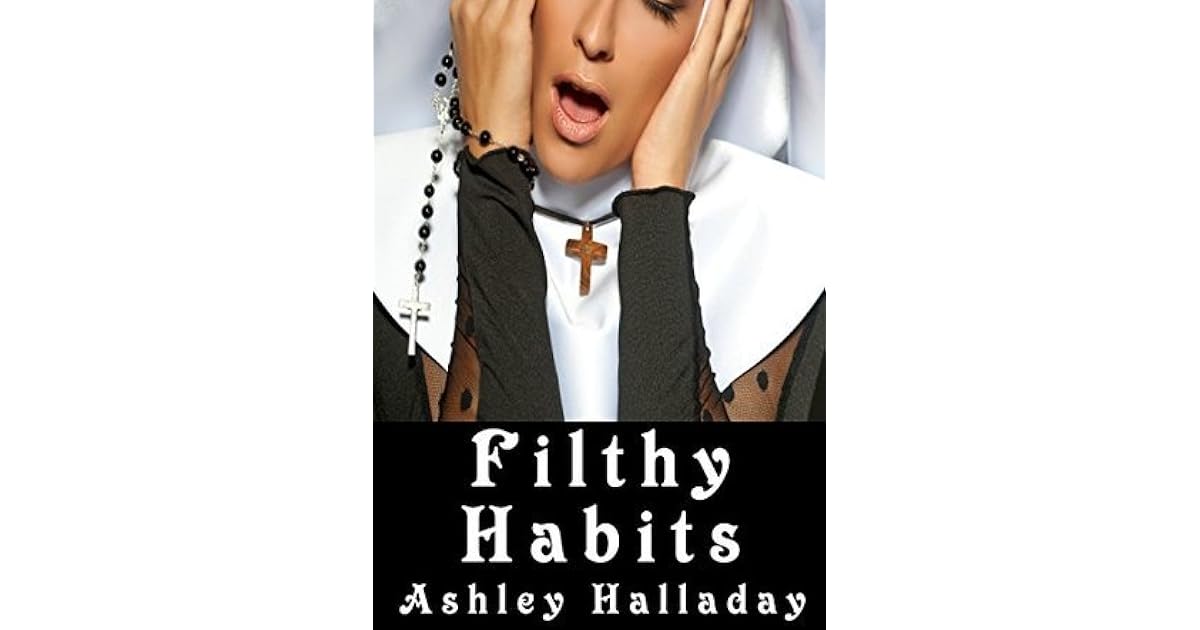Filthy Habits (Naughty Habits #3) by Ashley Halladay