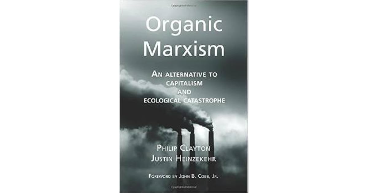 Organic Marxism: An Alternative to Capitalism and Ecological ...