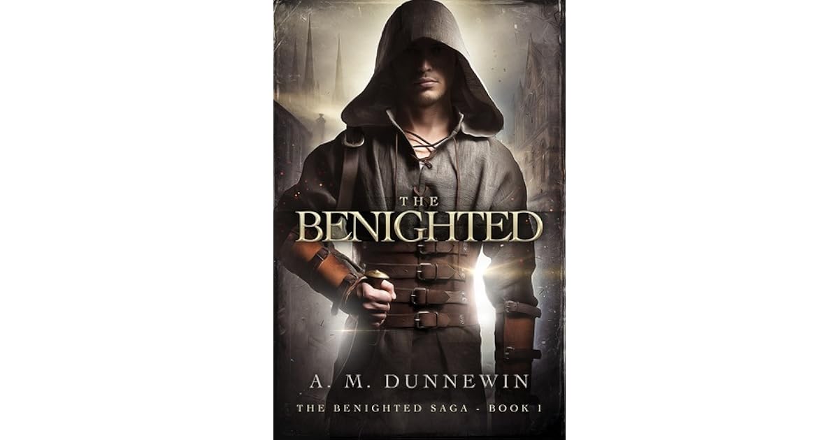 The Benighted (The Benighted Saga, #1) by A.M. Dunnewin