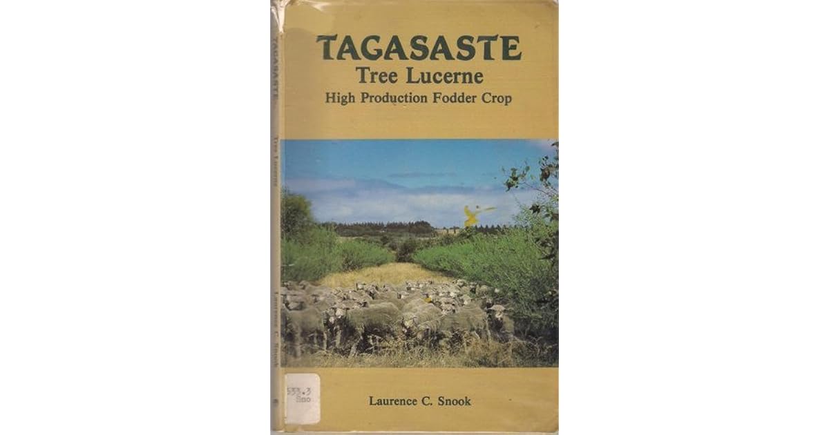 Tagasaste: Tree Lucerne: High Production Fodder Crop by Laurence Snook