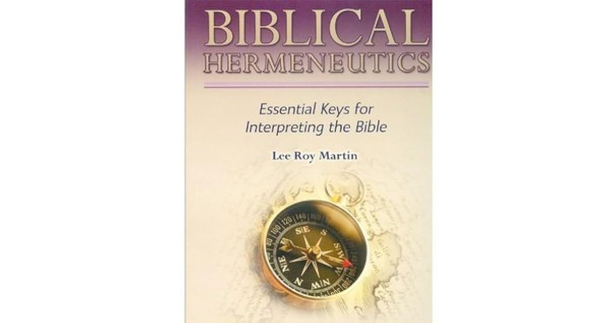 Biblical Hermeneutics: Essential Keys for Interpreting the Bible by Lee ...