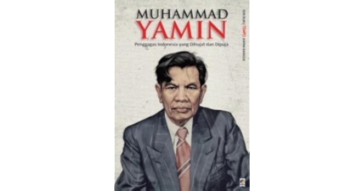 Muhammad Yamin: Penggagas Indonesia yang Dihujat dan Dipuja by Tim Buku ...