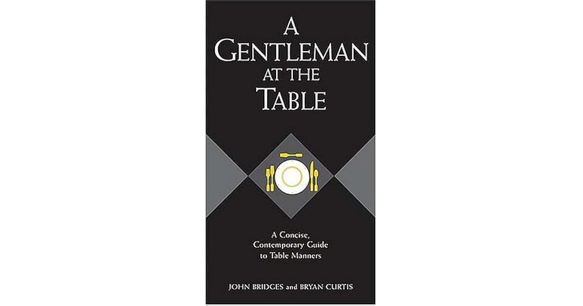 A Gentleman at the Table: A Concise, Contemporary Guide to Table ...
