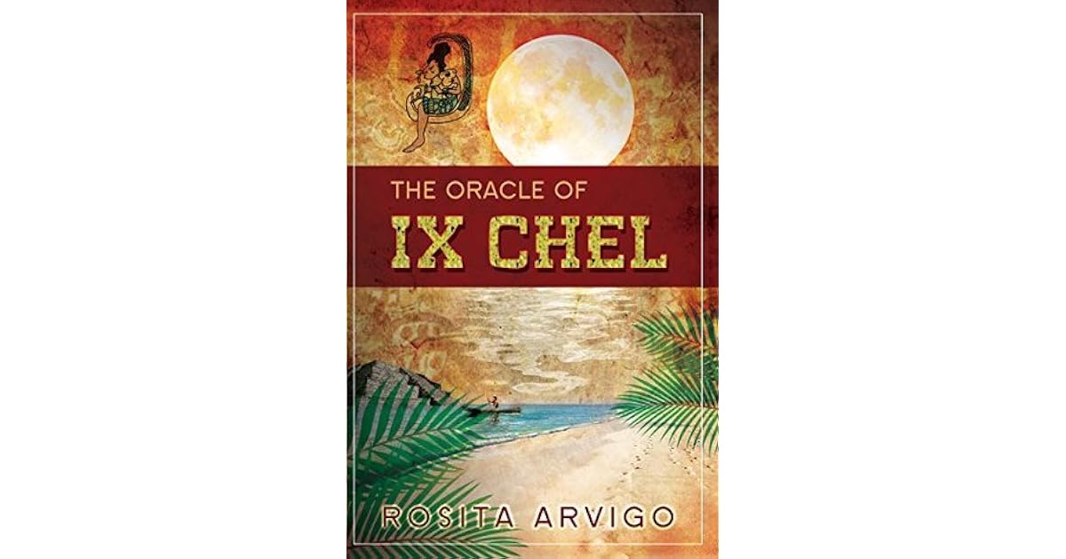 The Oracle of Ix Chel by Rosita Arvigo