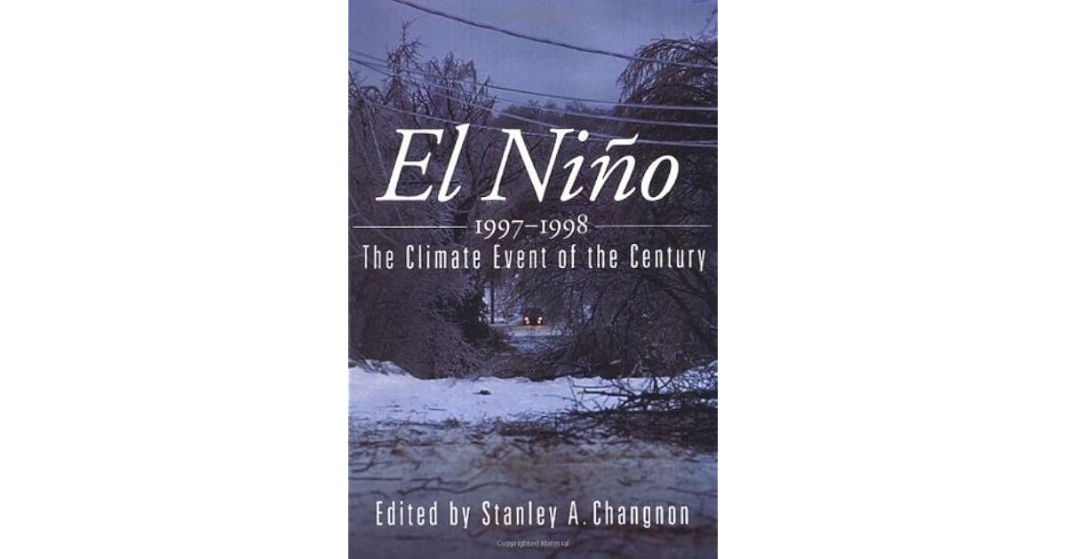 El Niño 1997-1998: The Climate Event of the Century by Stanley A. Changnon