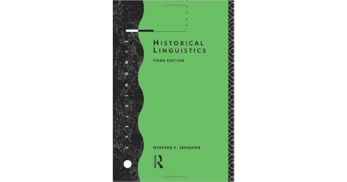 Historical Linguistics: An Introduction by Winfred P. Lehmann