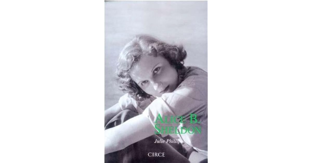 Alice B. Sheldon: la doble vida de Alice B. Sheldon, James Tiptree, Jr ...