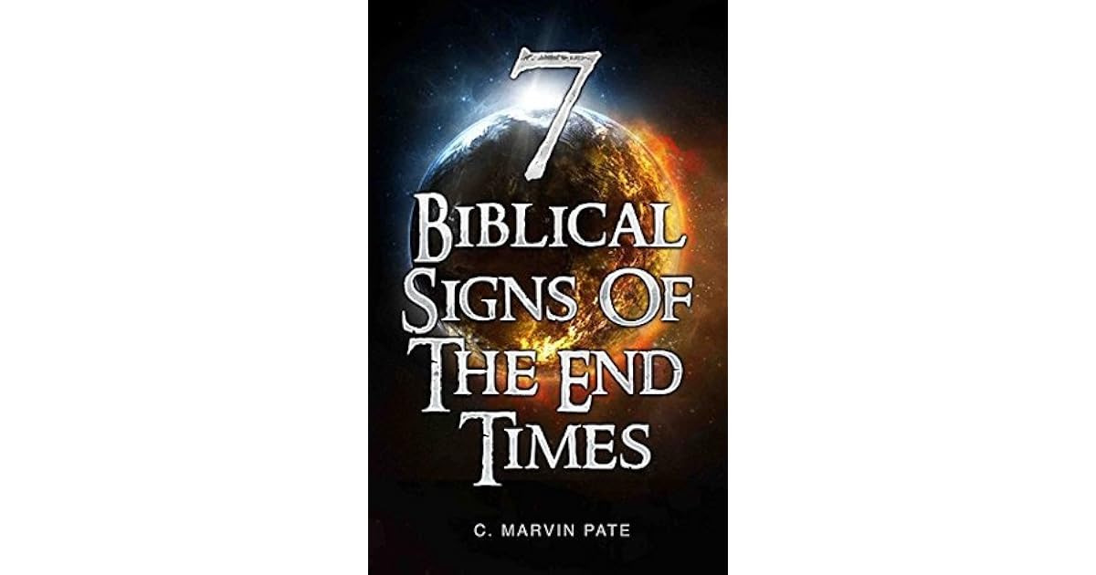 7 Biblical Signs Of The End Times By C Marvin Pate