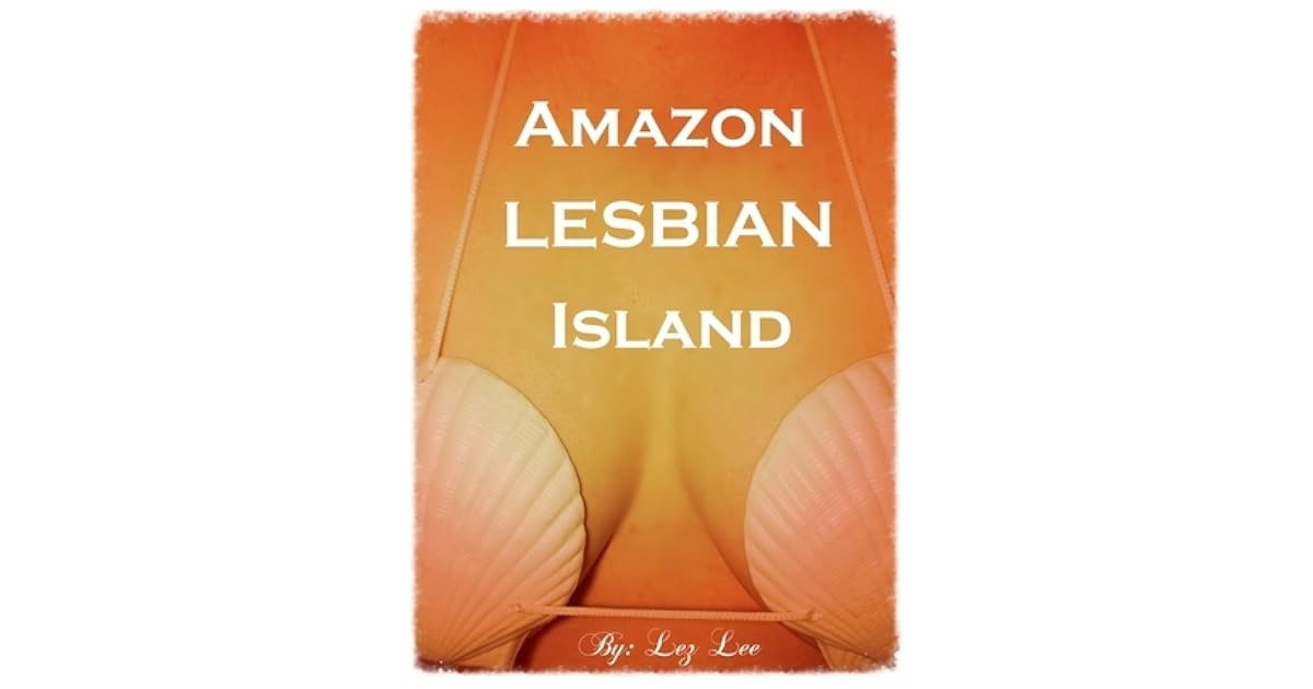 Amazon Lesbian Island By Lez Lee