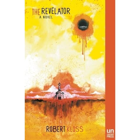 The Revelator by Robert Kloss — Reviews, Discussion, Bookclubs, Lists