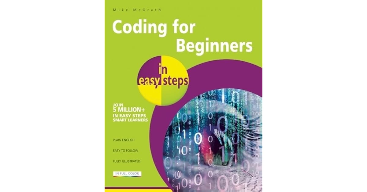 Coding For Beginners In Easy Steps Basic Programming For All Ages By Mike Mcgrath