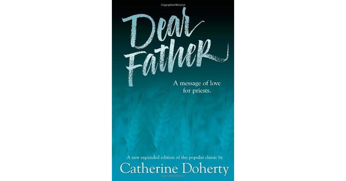 Dear Father: A Message of Love for Priests by Catherine D. Doherty