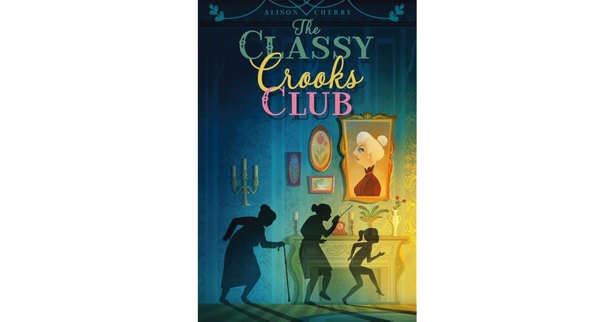 The Classy Crooks Club by Alison Cherry