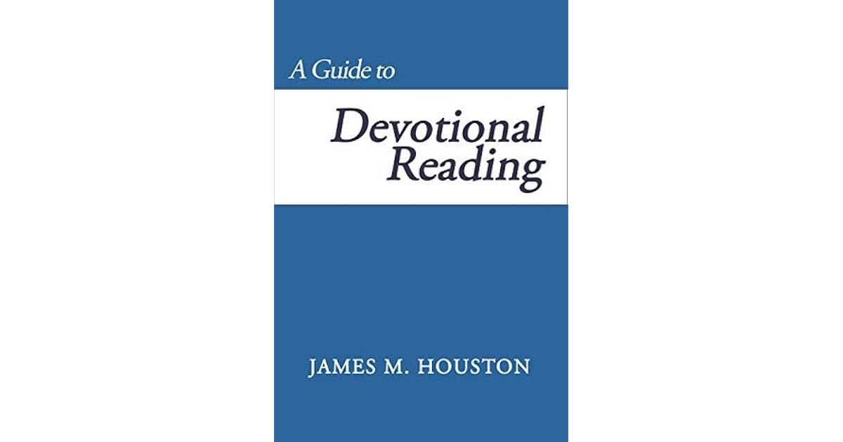 A Guide to Devotional Reading by James M. Houston