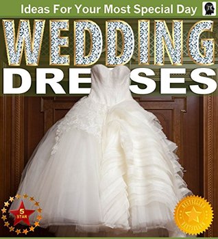Wedding Dresses - A Picture Guide Book For Wedding Dress and Gown ...