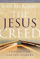 The Jesus Creed: Loving God, Loving Others by Scot McKnight