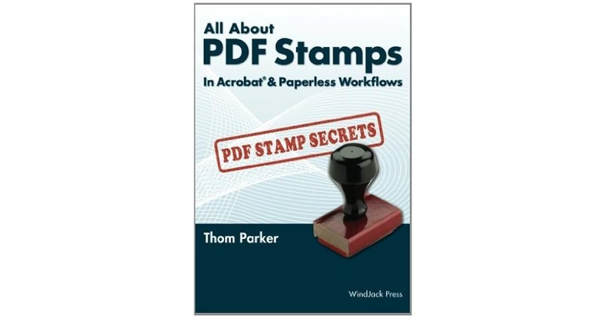 All About PDF Stamps In Acrobat® & Paperless Workflows by Thom Parker