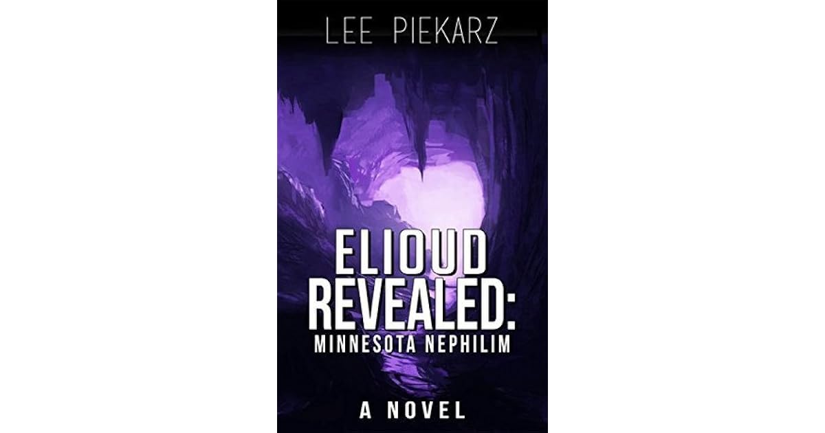 Elioud Revealed: Minnesota Nephilim: A Novel by Lee Piekarz