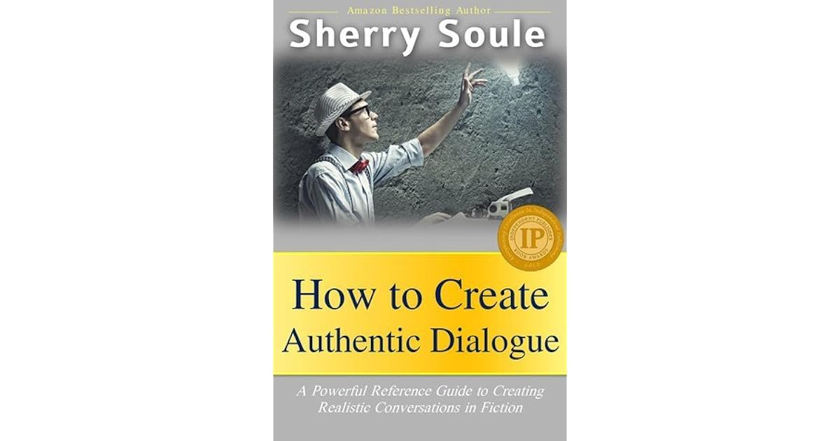 How to Create Authentic Dialogue by Sherry Soule