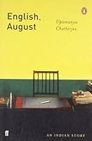 English, August: An Indian Story by Upamanyu Chatterjee