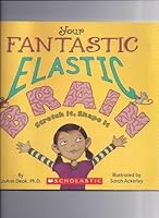 Your Fantastic Elastic Brain: Stretch It, Shape It by JoAnn Deak