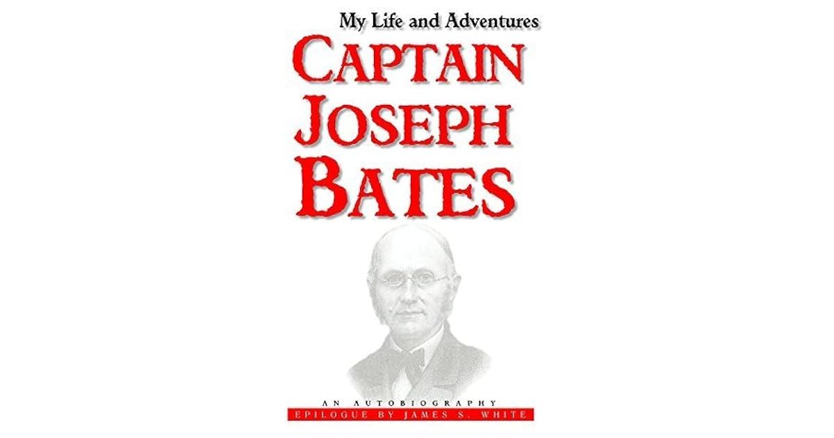 My Life and Adventures: Captain Joseph Bates by Joseph Bates