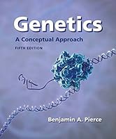 Genetics: A Conceptual Approach by Benjamin A. Pierce