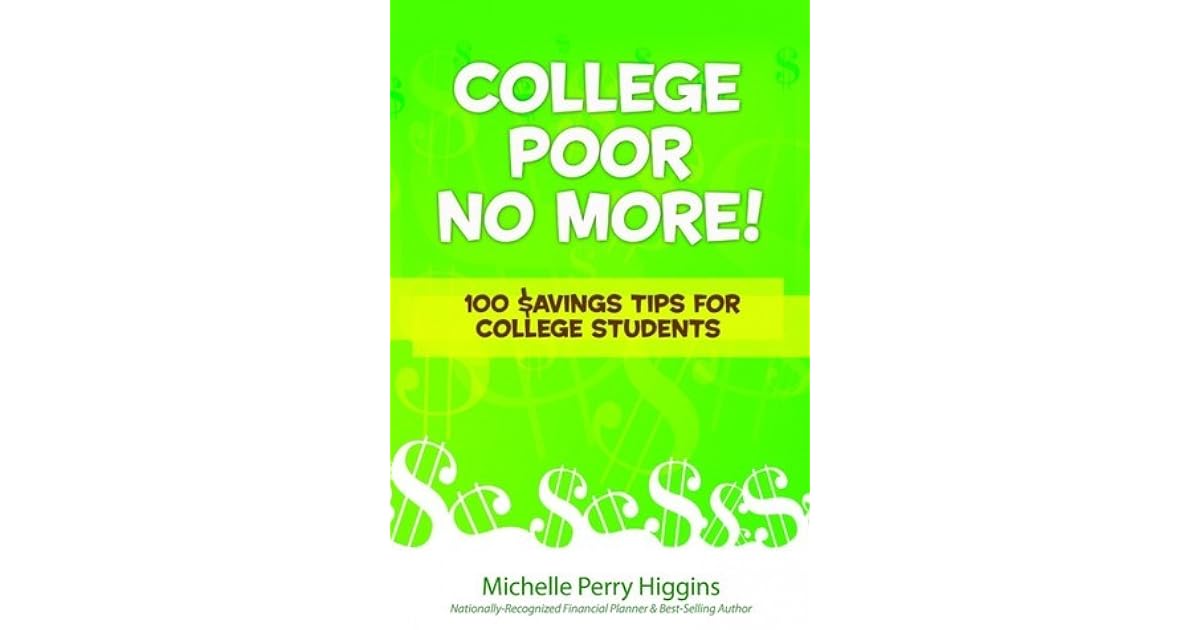 College Poor No More: 100 $avings Tips for College Students by Michelle ...