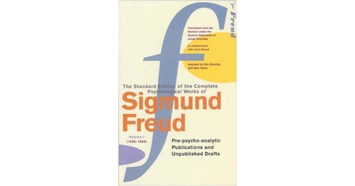 The Standard Edition of the Complete Psychological Works 1 by Sigmund Freud