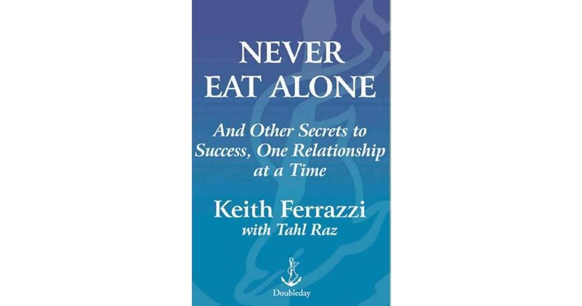 Never Eat Alone by Keith Ferrazzi