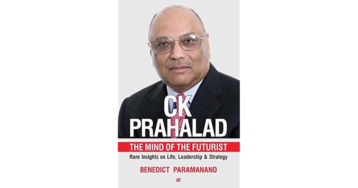 CK Prahalad: The Mind of the Futurist - Rare Insights on Life ...
