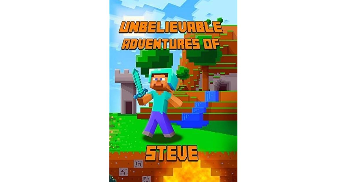 Unbelievable Adventures of Steve: A Minecraft Novel: Marvelous ...