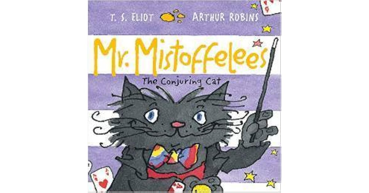 Mr Mistoffelees: The Conjuring Cat by T.S. Eliot
