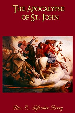The Apocalypse of St. John by E. Sylvester Berry