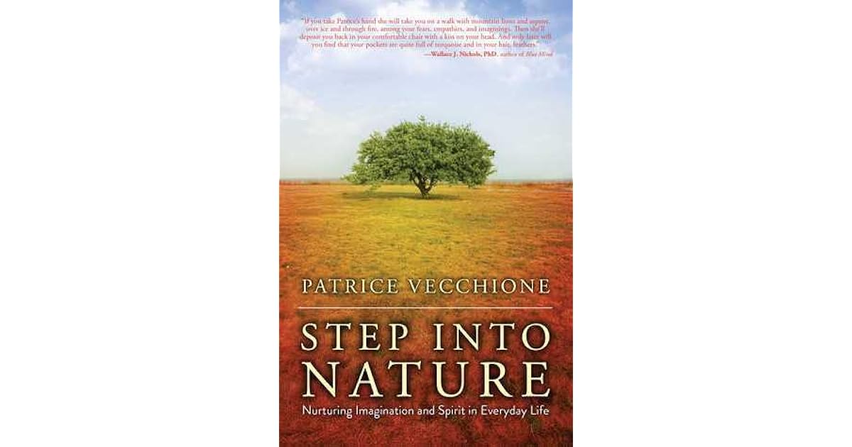 Step Into Nature: Nurturing Imagination and Spirit in Everyday Life by ...