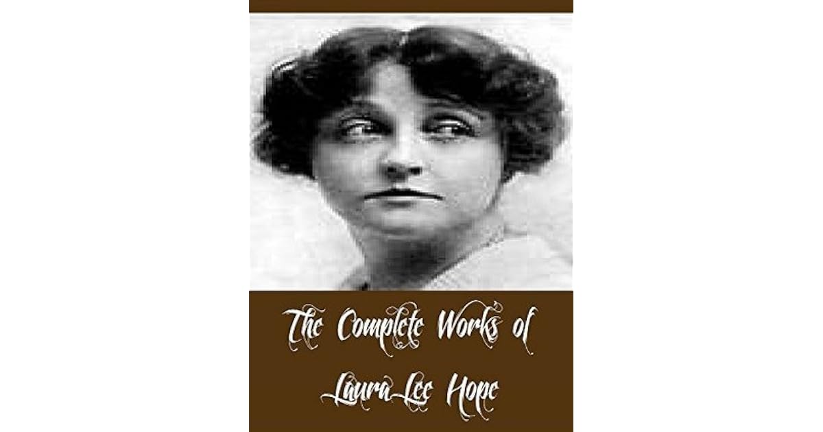 The Complete Works of Laura Lee Hope by Laura Lee Hope