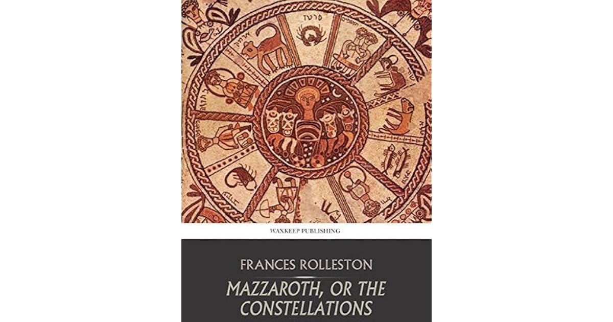 Mazzaroth, or the Constellations by Frances Rolleston