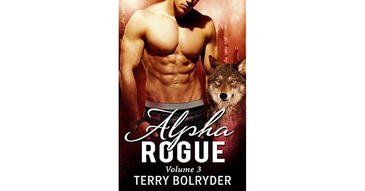 Alpha Rogue, Volume 3 by Terry Bolryder