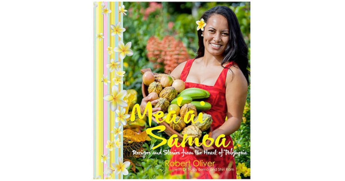 Mea'ai Samoa: Recipes and Stories from the Heart of Polynesia by Robert ...