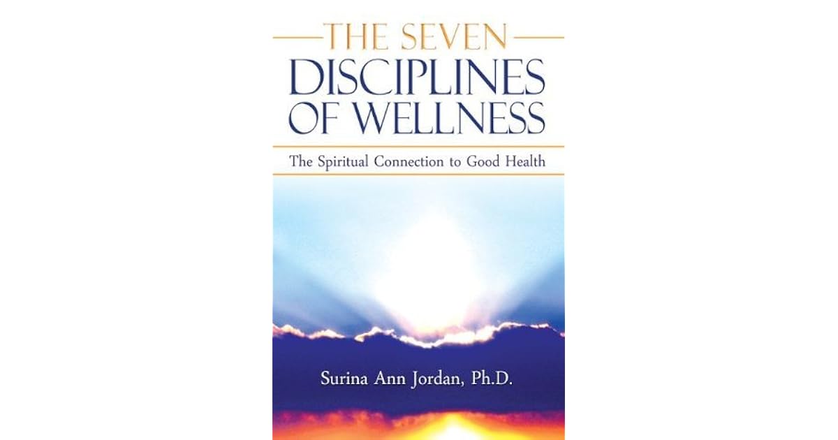 The Seven Disciplines of Wellness: The Spiritual Connection to Good ...