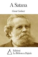 Hymn to Satan by Giosuè Carducci