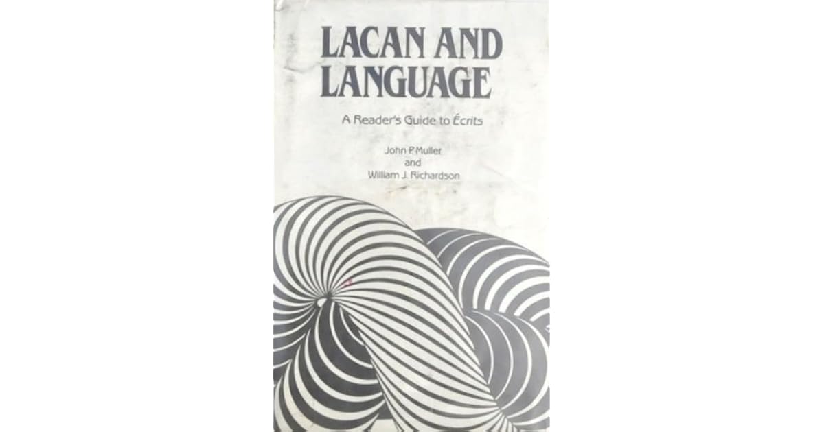 Lacan and Language: A Reader's Guide to Ecrits by John P. Muller